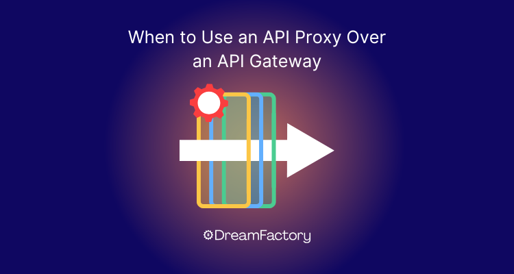 When to Use an API Proxy Over an API Gateway